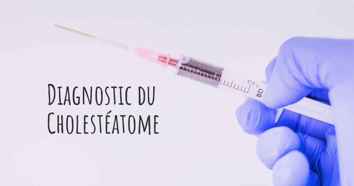 Comment le Cholestéatome est-il diagnostiqué?