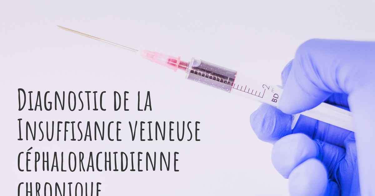 Comment la Insuffisance veineuse céphalorachidienne chronique est-elle ...