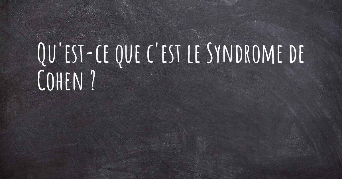 Qu'est-ce que c'est le Syndrome de Cohen