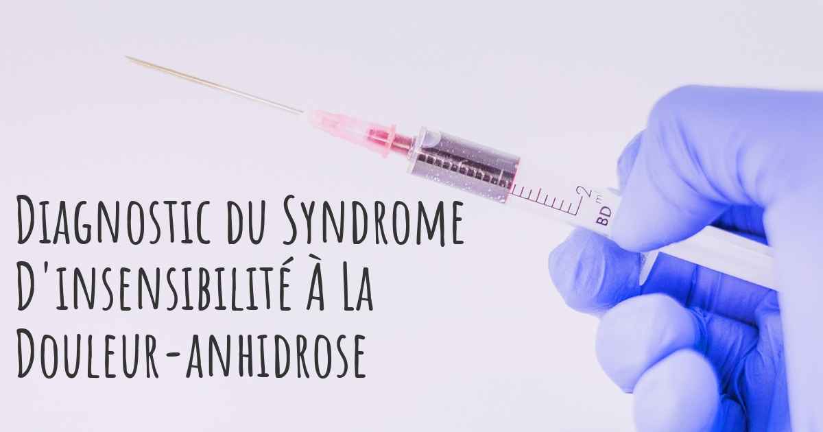 Comment le Syndrome D'insensibilité À La Douleur-anhidrose est-il ...
