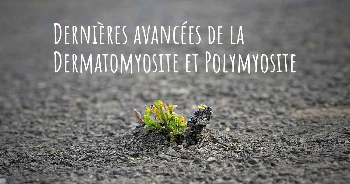Quels sont les derniers développements de la Dermatomyosite et Polymyosite?