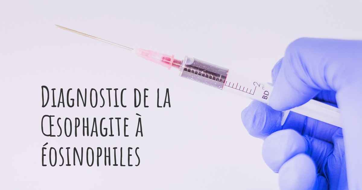Comment la Œsophagite à éosinophiles est-elle diagnostiquée?