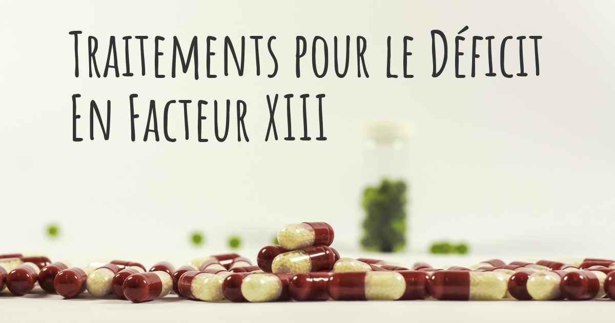 Quelles sont les meilleures thérapies du Déficit En Facteur XIII?