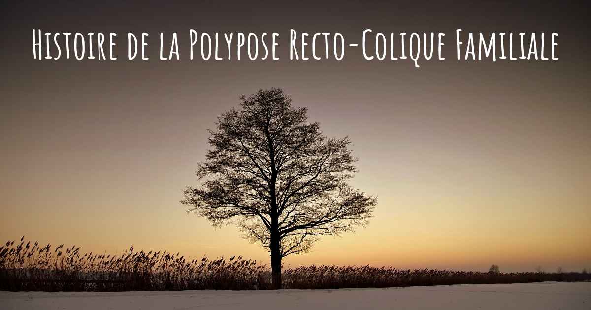 Quelle est l'histoire de la Polypose Recto-Colique Familiale?