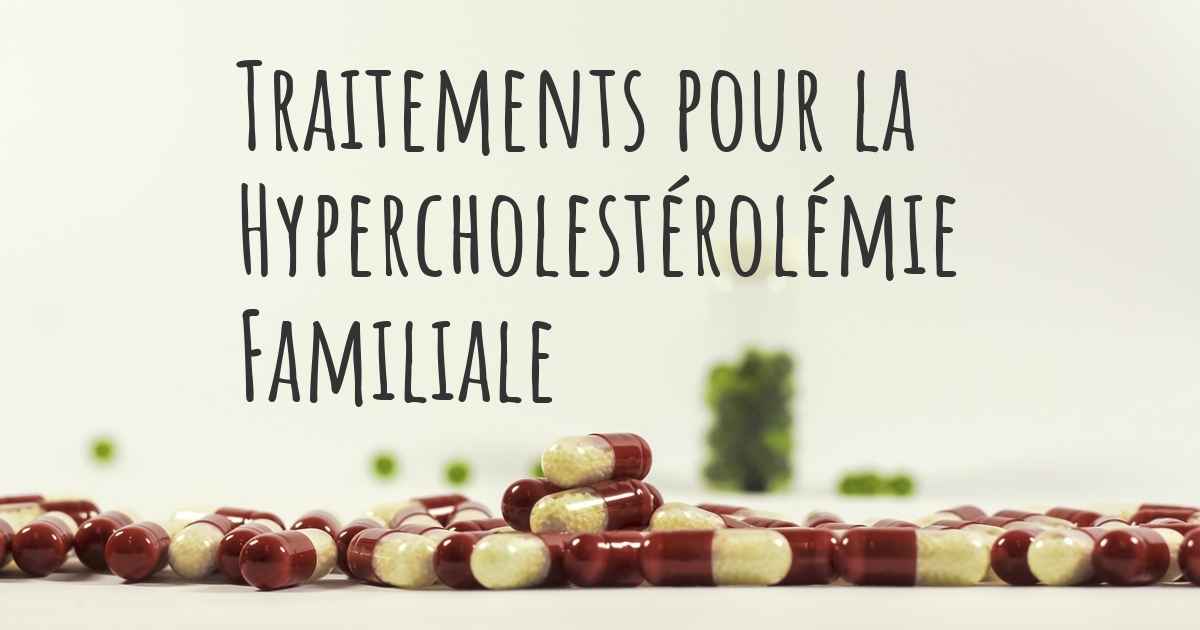 Quelles sont les meilleures thérapies de la Hypercholestérolémie Familiale?