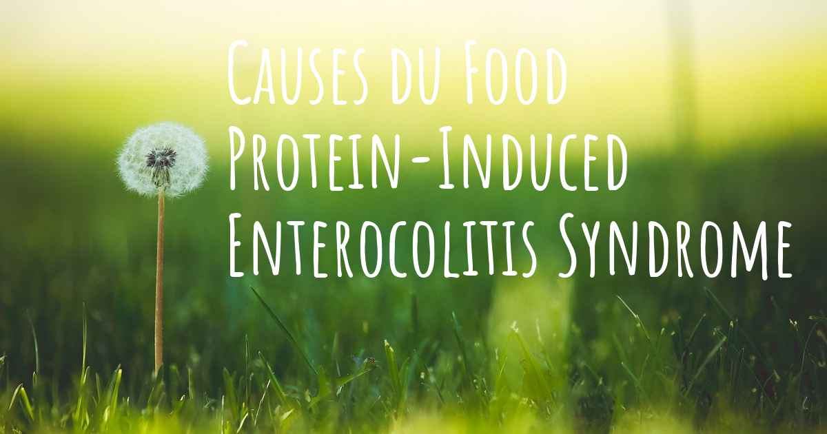 Quelles sont les causes du Food Protein-Induced Enterocolitis Syndrome?