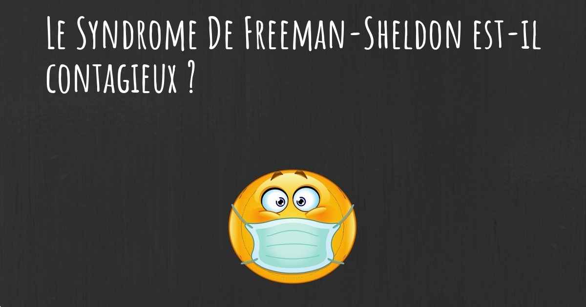 Est-ce que le Syndrome De Freeman-Sheldon est-il contagieux