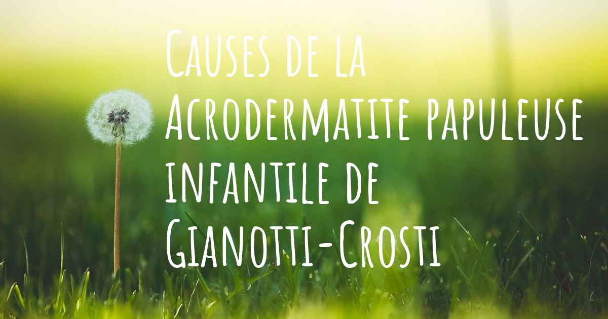 Quelles sont les causes de la Acrodermatite papuleuse infantile de ...