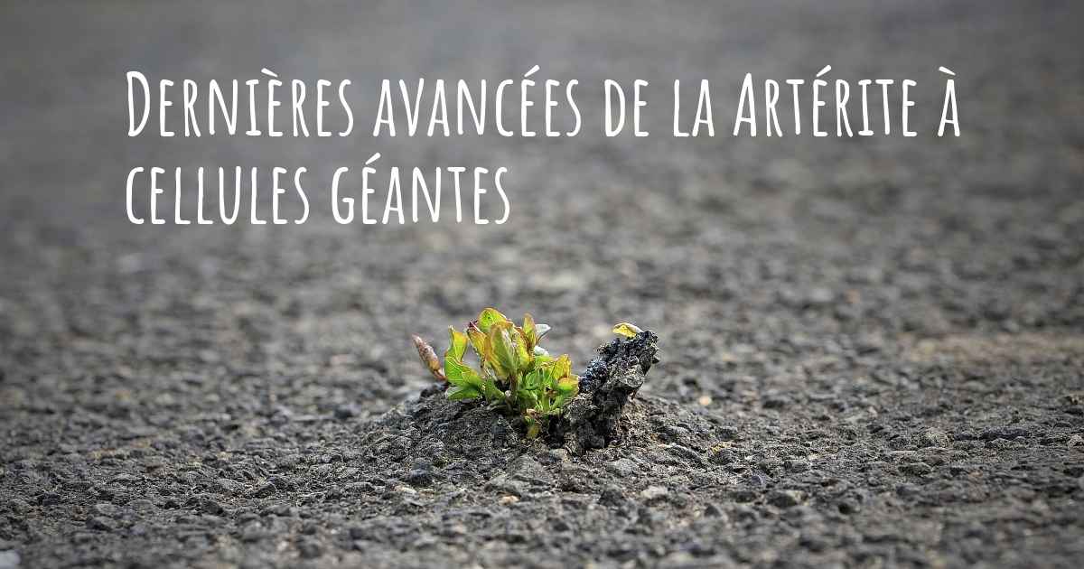 Quels sont les derniers développements de la Artérite à cellules géantes?