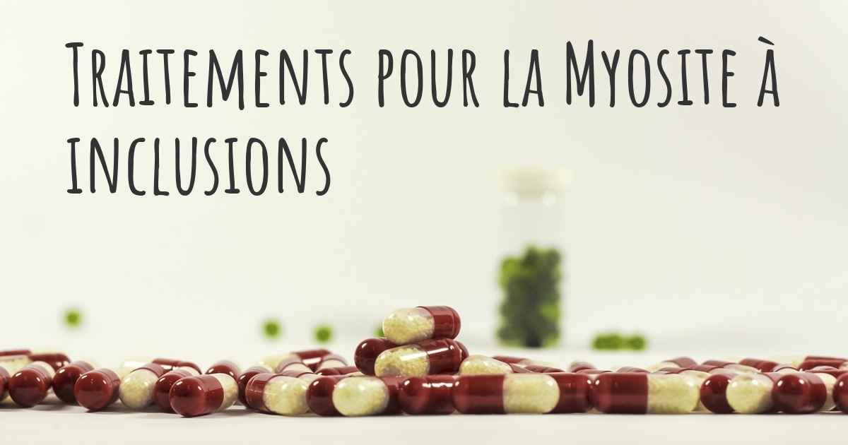 Quelles sont les meilleures thérapies de la Myosite à inclusions?