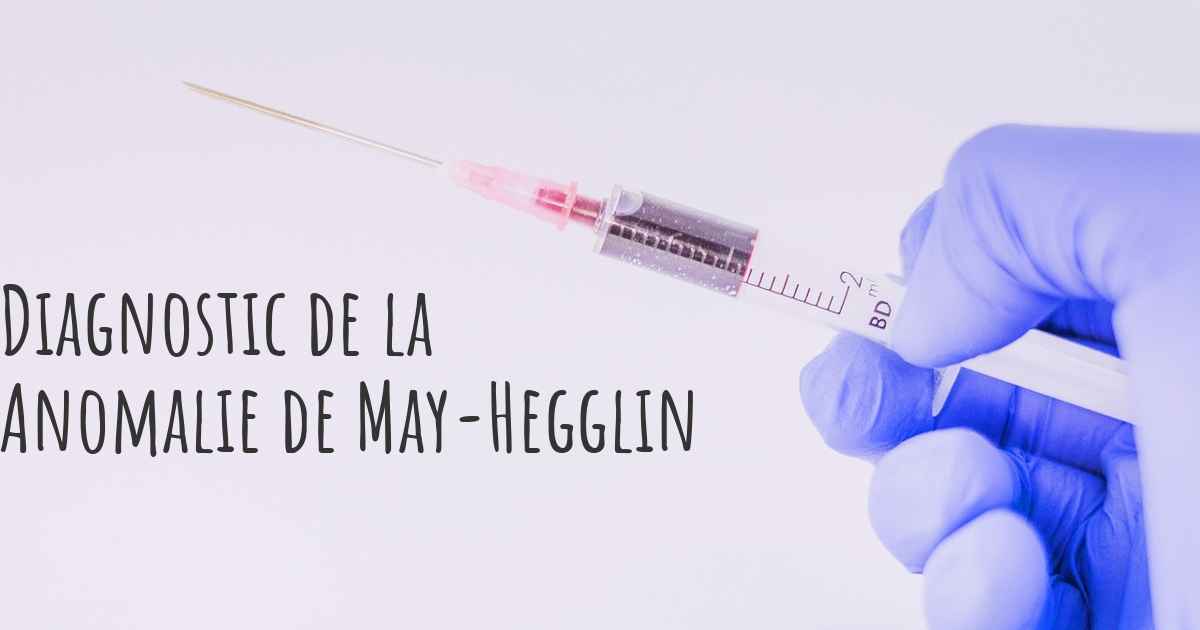 Comment la Anomalie de May-Hegglin est-elle diagnostiquée?