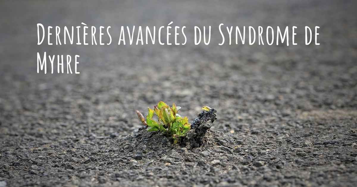 Quels sont les derniers développements du Syndrome de Myhre?