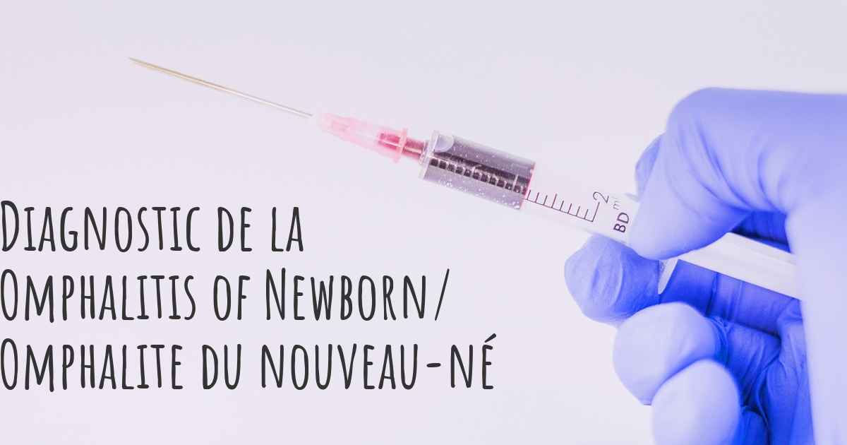 Comment la Omphalitis of Newborn/ Omphalite du nouveau-né est-elle ...