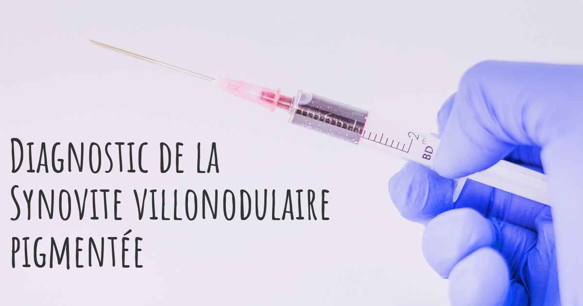 Comment la Synovite villonodulaire pigmentée est-elle diagnostiquée?