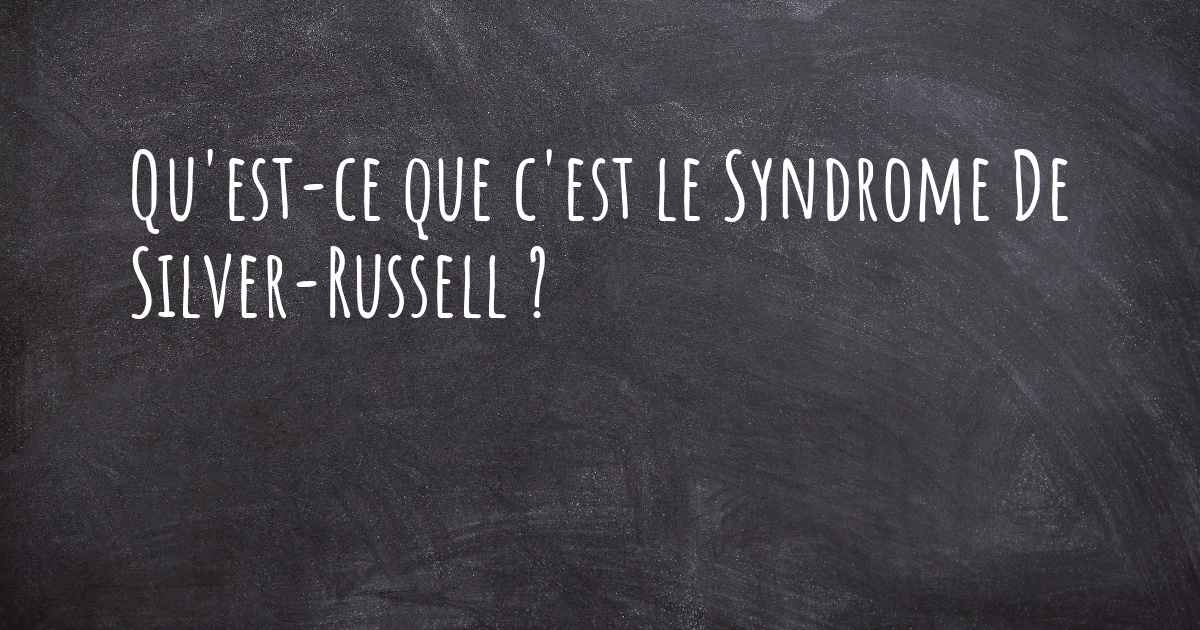 Qu'est-ce que c'est le Syndrome De Silver-Russell