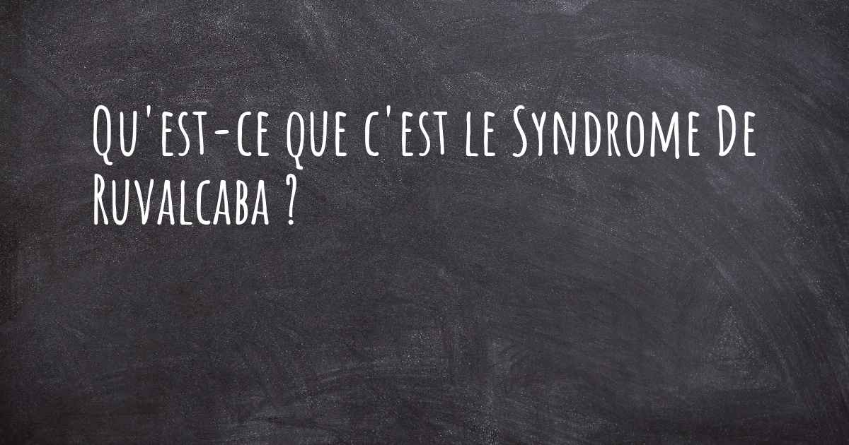 Qu'est-ce que c'est le Syndrome De Ruvalcaba