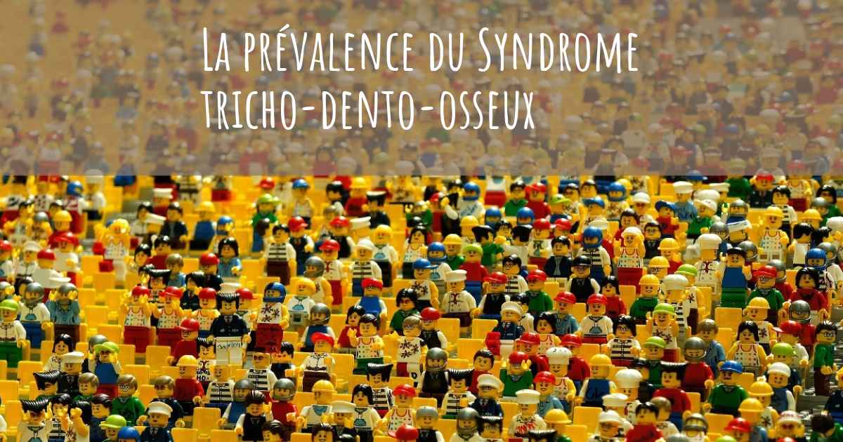 Quelle est la prévalence du Syndrome tricho-dento-osseux?