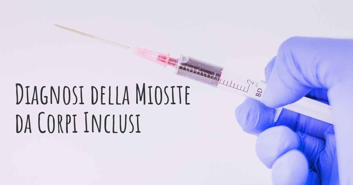 Come si diagnostica la Miosite da Corpi Inclusi?
