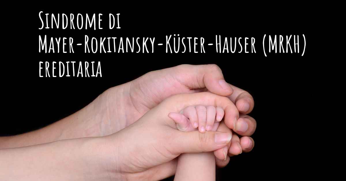La Sindrome di Mayer-Rokitansky-Küster-Hauser (MRKH) è ereditaria?