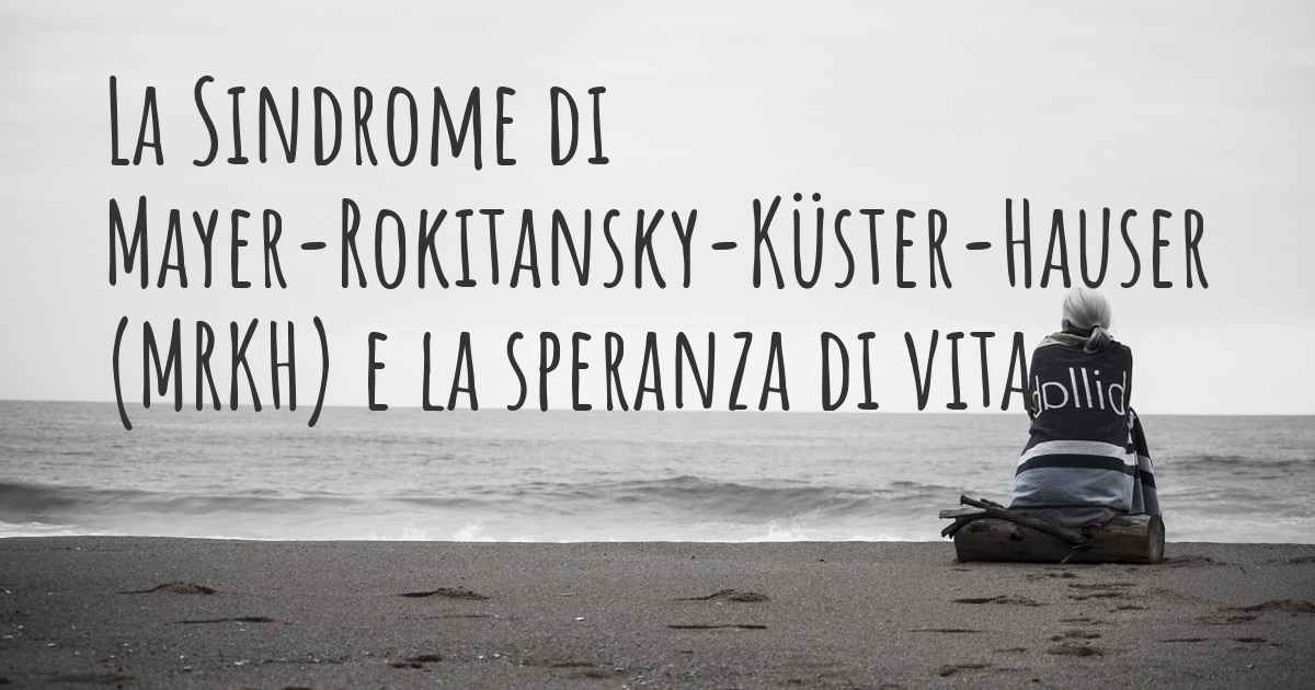Qual è la speranza di vita con la Sindrome di Mayer-Rokitansky-Küster ...