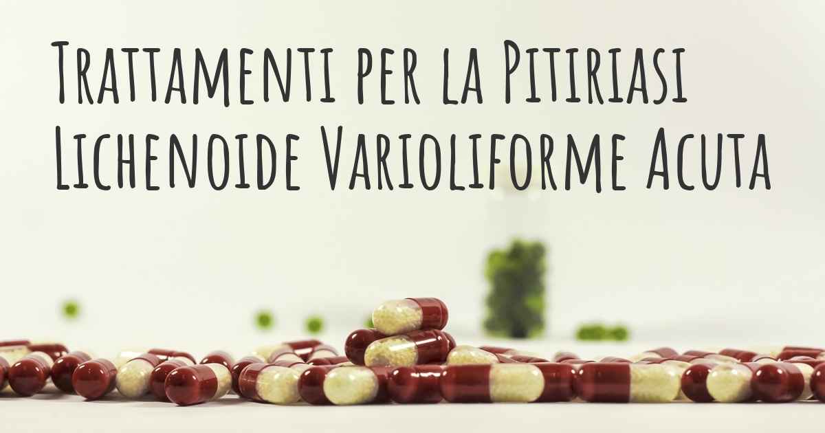 Quali sono i migliori trattamenti per la Pitiriasi Lichenoide ...