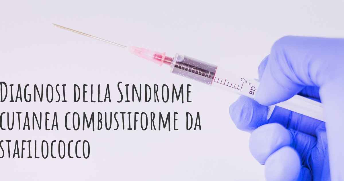 Come si diagnostica la Sindrome cutanea combustiforme da stafilococco?