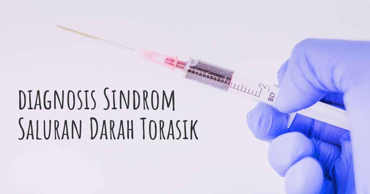 Bagaimanakah Sindrom Saluran Darah Torasik didiagnosis?