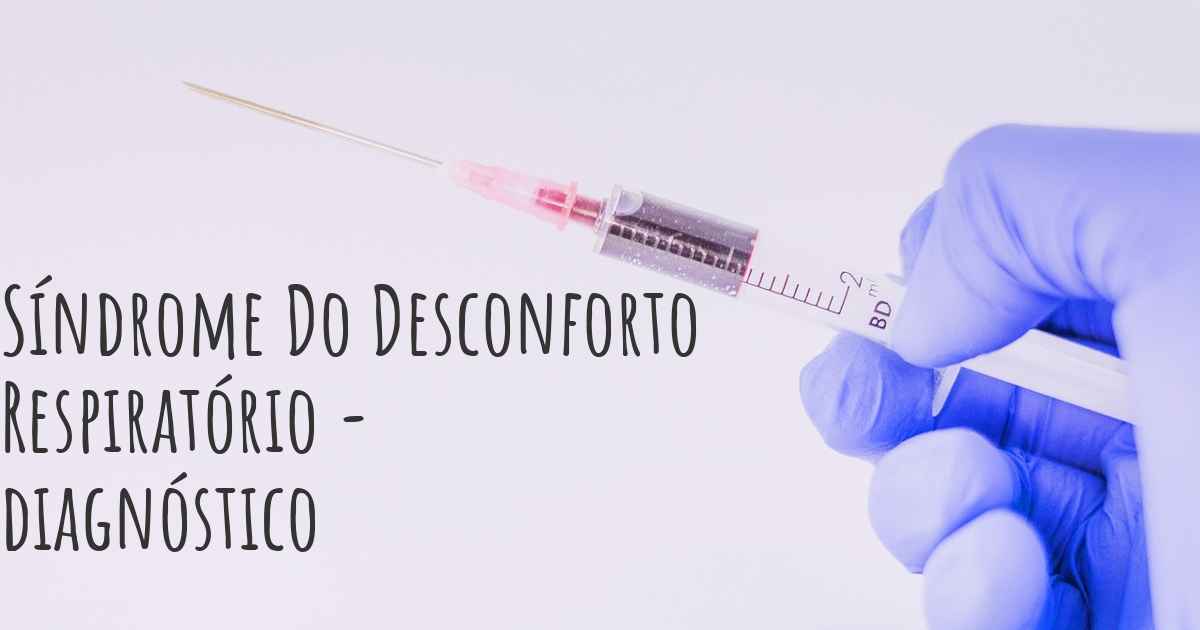 Como Síndrome Do Desconforto Respiratório é diagnosticada?