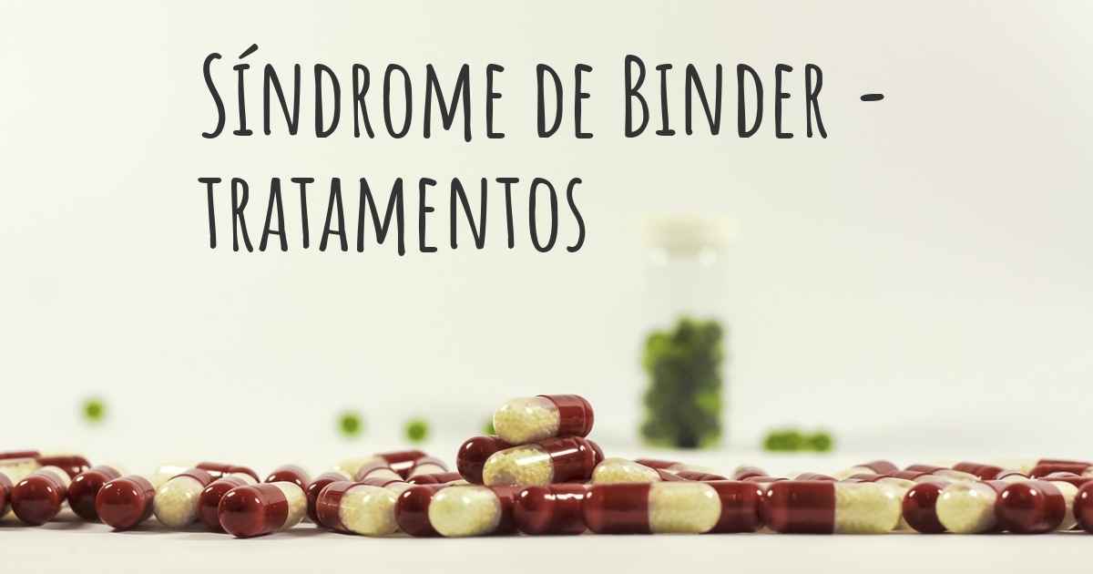 Quais são os melhores tratamentos para Síndrome de Binder?