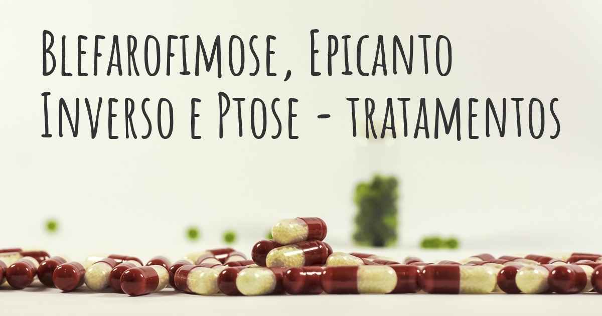 Quais são os melhores tratamentos para Blefarofimose, Epicanto Inverso ...