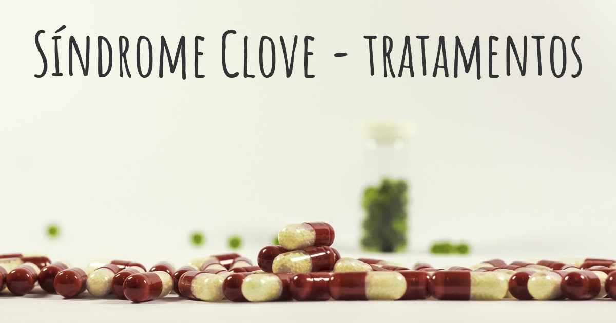 Quais são os melhores tratamentos para Síndrome Clove?