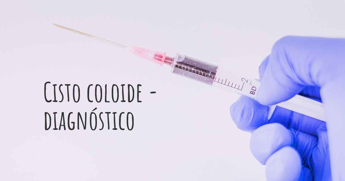 Como Cisto coloide é diagnosticado?