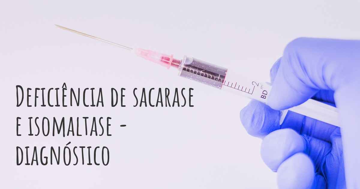 Como Deficiência de sacarase e isomaltase é diagnosticada?