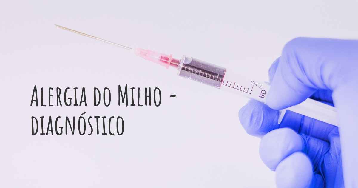Como Alergia do Milho é diagnosticada?