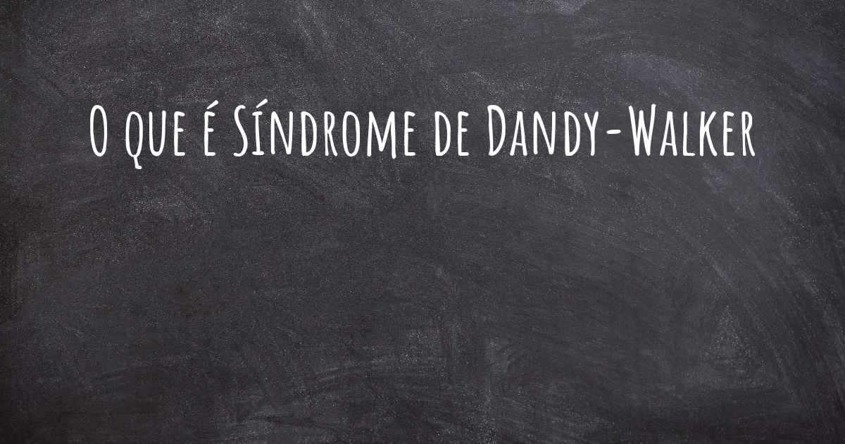 O que é Síndrome de Dandy-Walker?