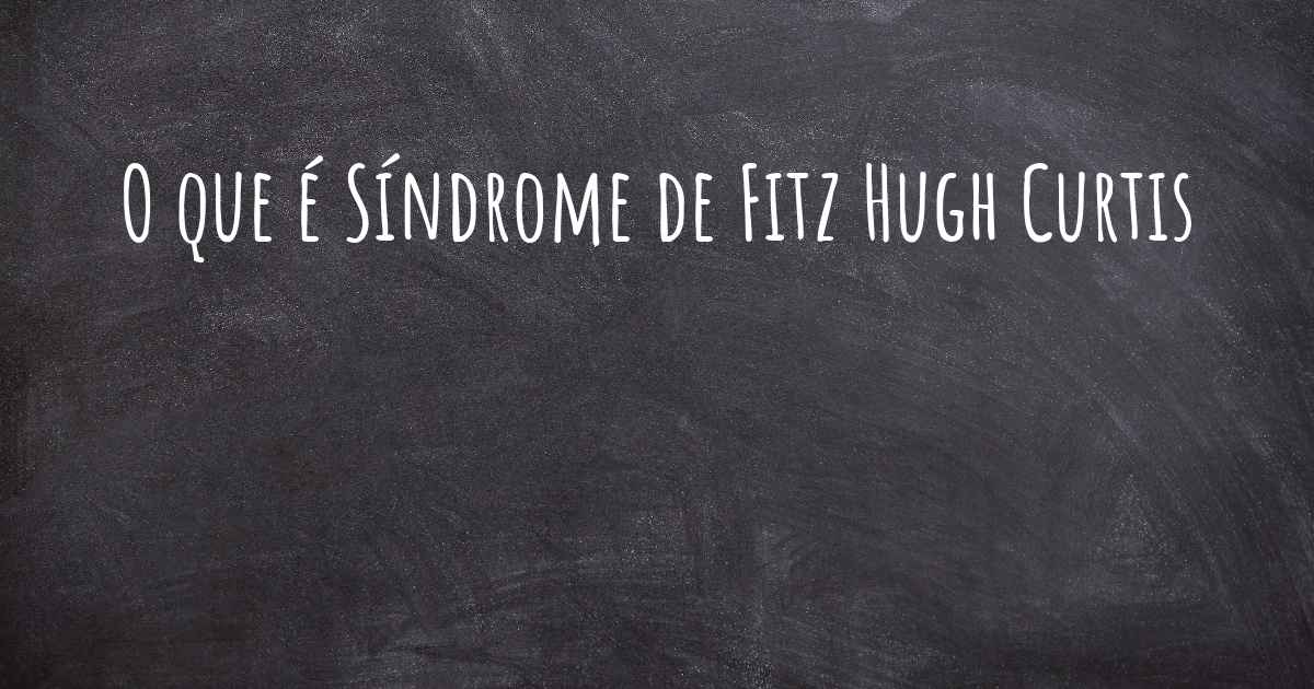 O que é Síndrome de Fitz Hugh Curtis?