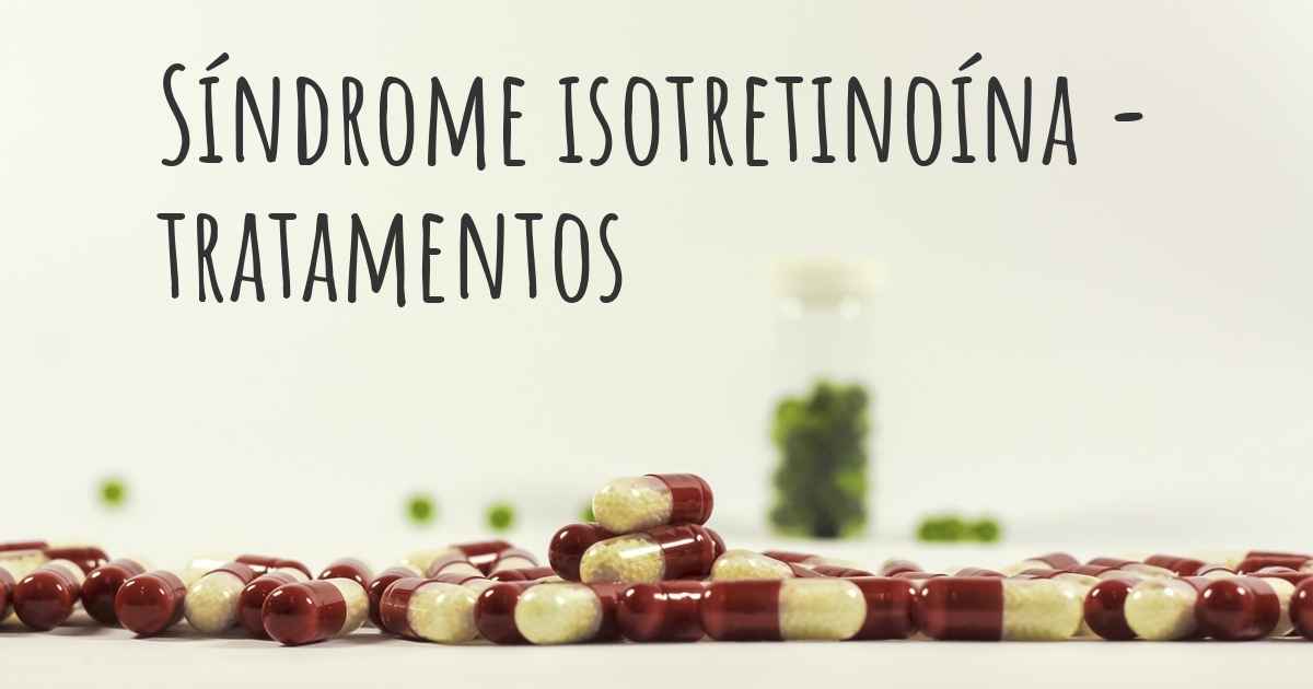 Quais são os melhores tratamentos para Síndrome isotretinoína?
