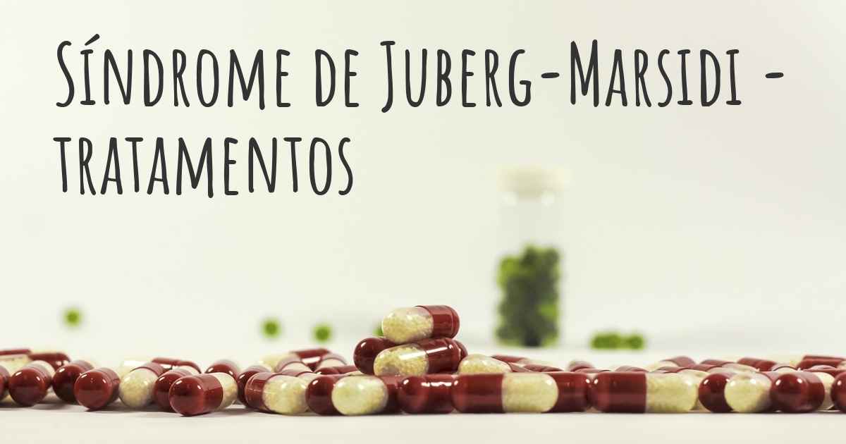Quais são os melhores tratamentos para Síndrome de Juberg-Marsidi?