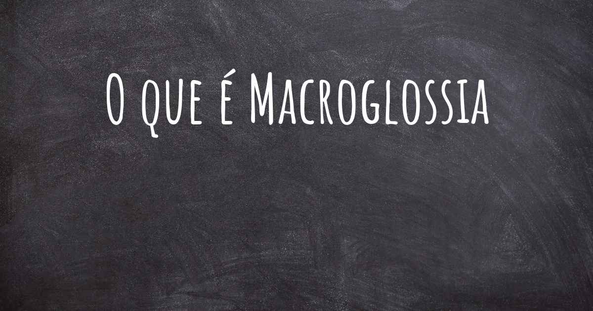O que é Macroglossia?