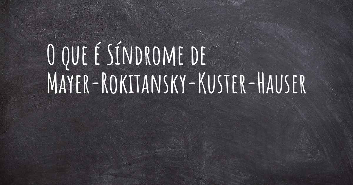 O que é Síndrome de Mayer-Rokitansky-Kuster-Hauser?