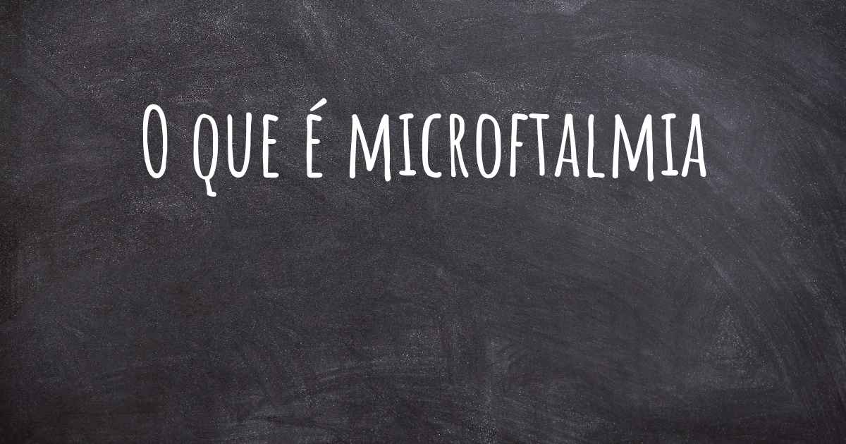 O que é microftalmia?
