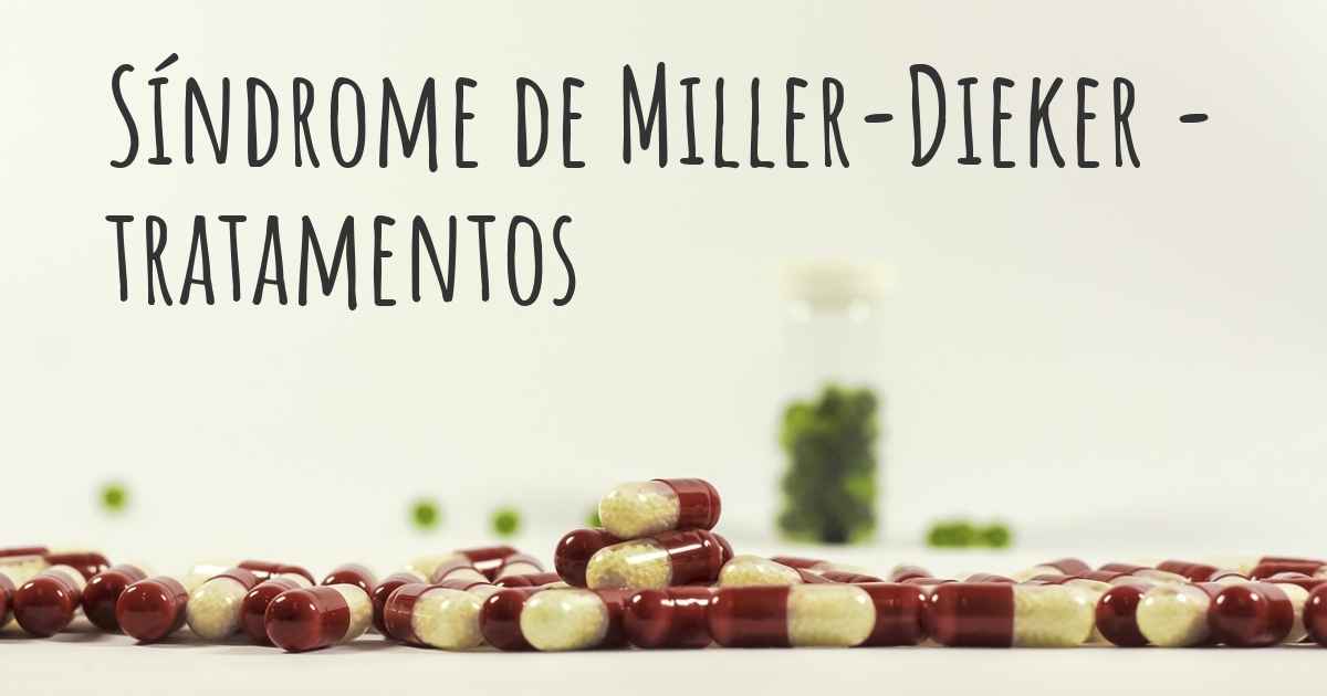 Quais são os melhores tratamentos para Síndrome de Miller-Dieker?