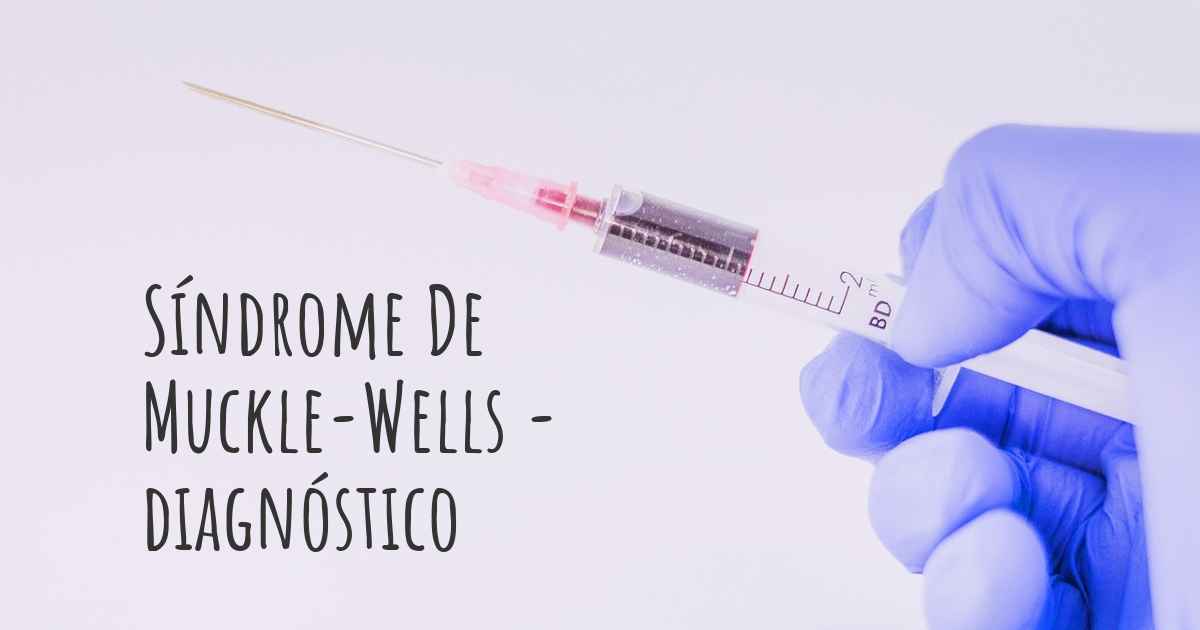 Como Síndrome De Muckle-Wells é diagnosticada?