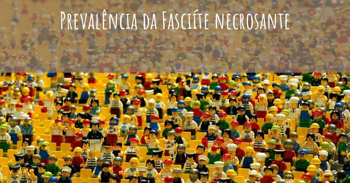 Qual é a prevalência da Fasciíte necrosante?