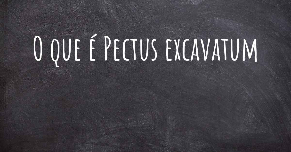 O que é Pectus excavatum?