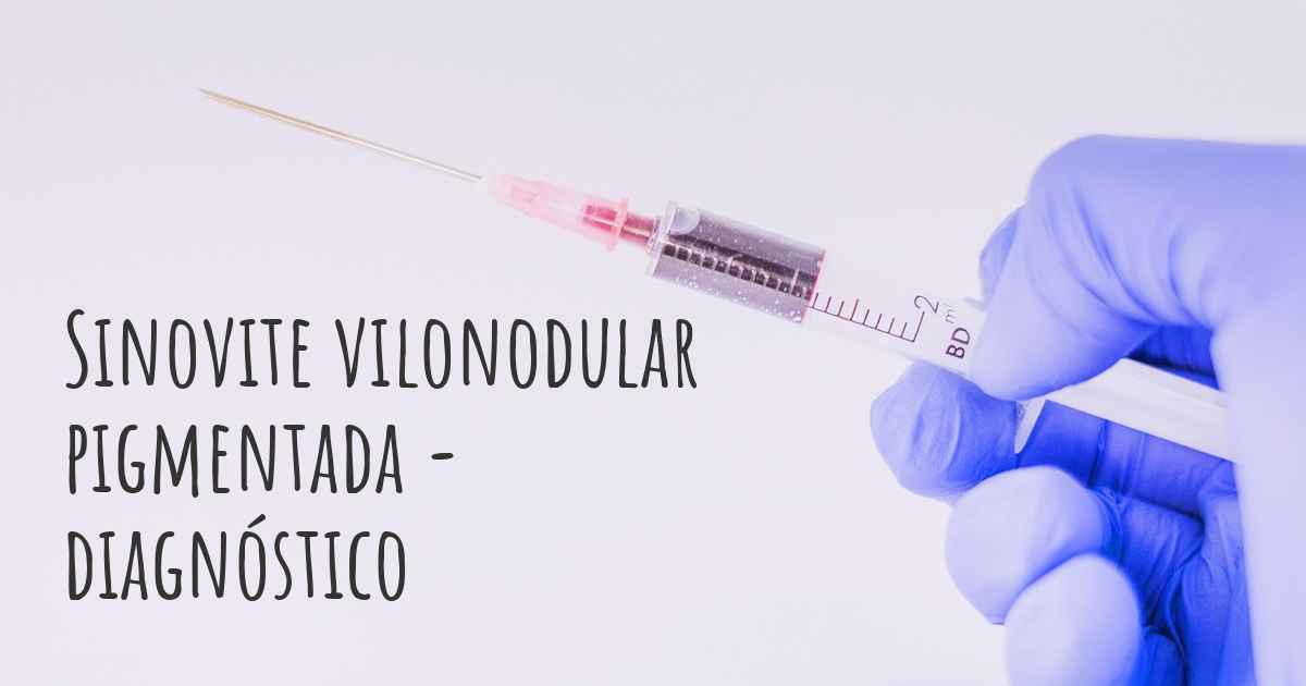Como Sinovite vilonodular pigmentada é diagnosticada?