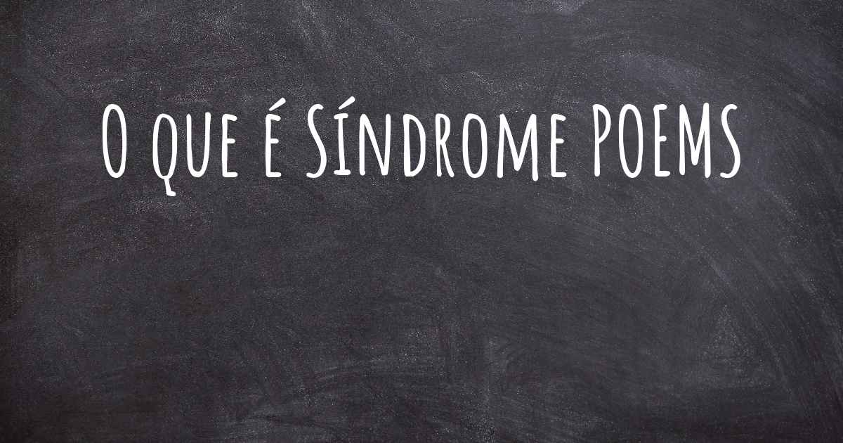O que é Síndrome POEMS?