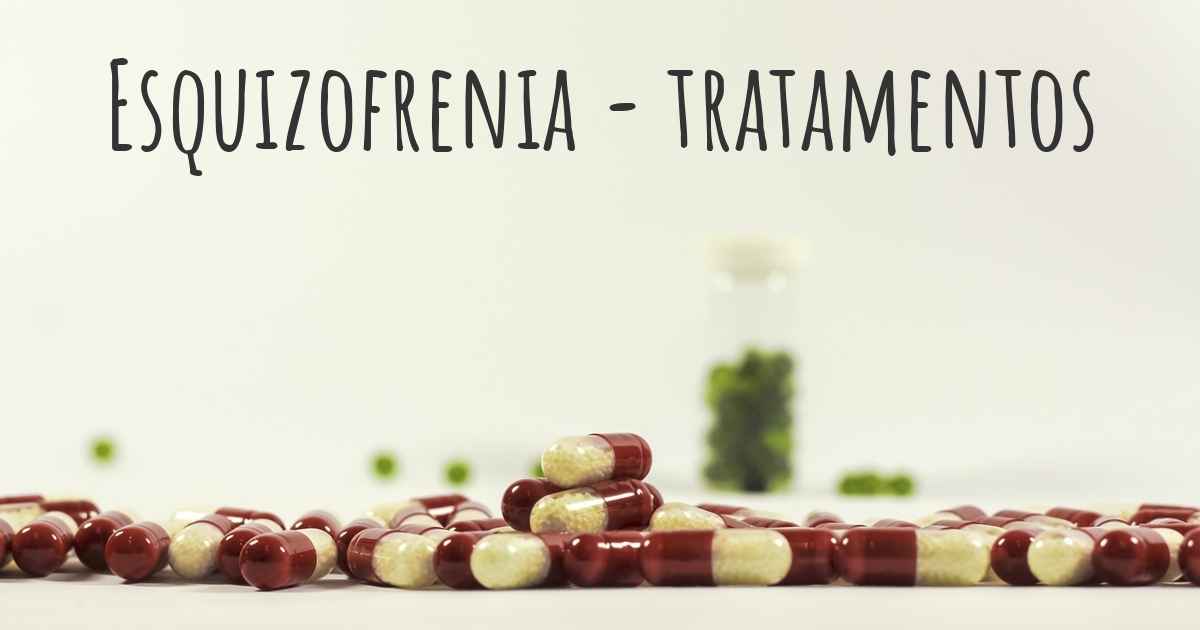 Quais são os melhores tratamentos para Esquizofrenia?