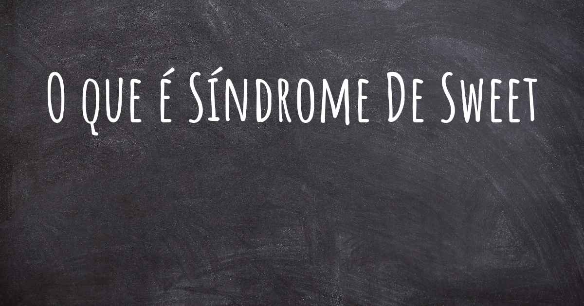 O que é Síndrome De Sweet?