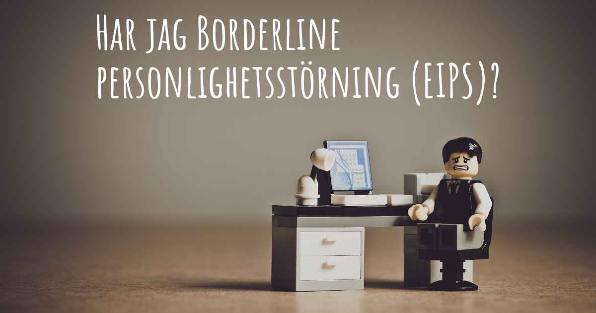 Hur vet jag om jag har Borderline personlighetsstörning (EIPS)?